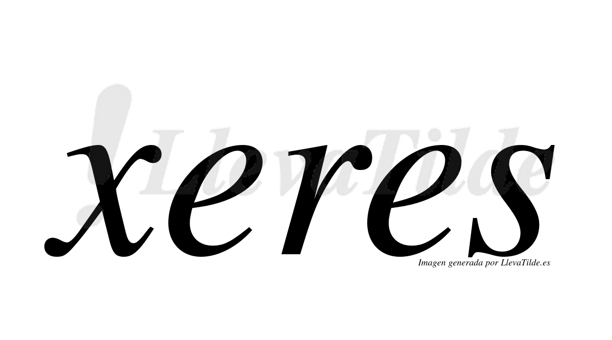 ¿Lleva tilde xeres? | LlevaTilde.es
