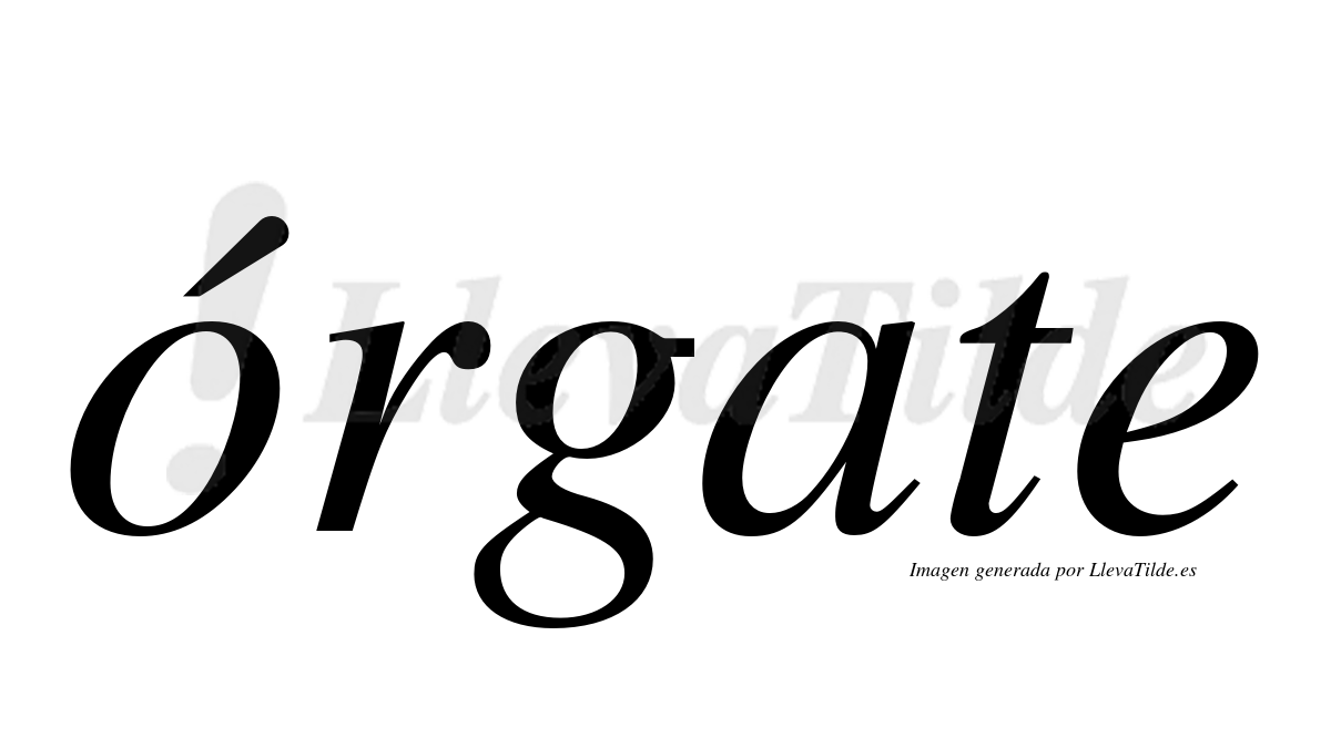 ¿Lleva tilde órgate? | LlevaTilde.es