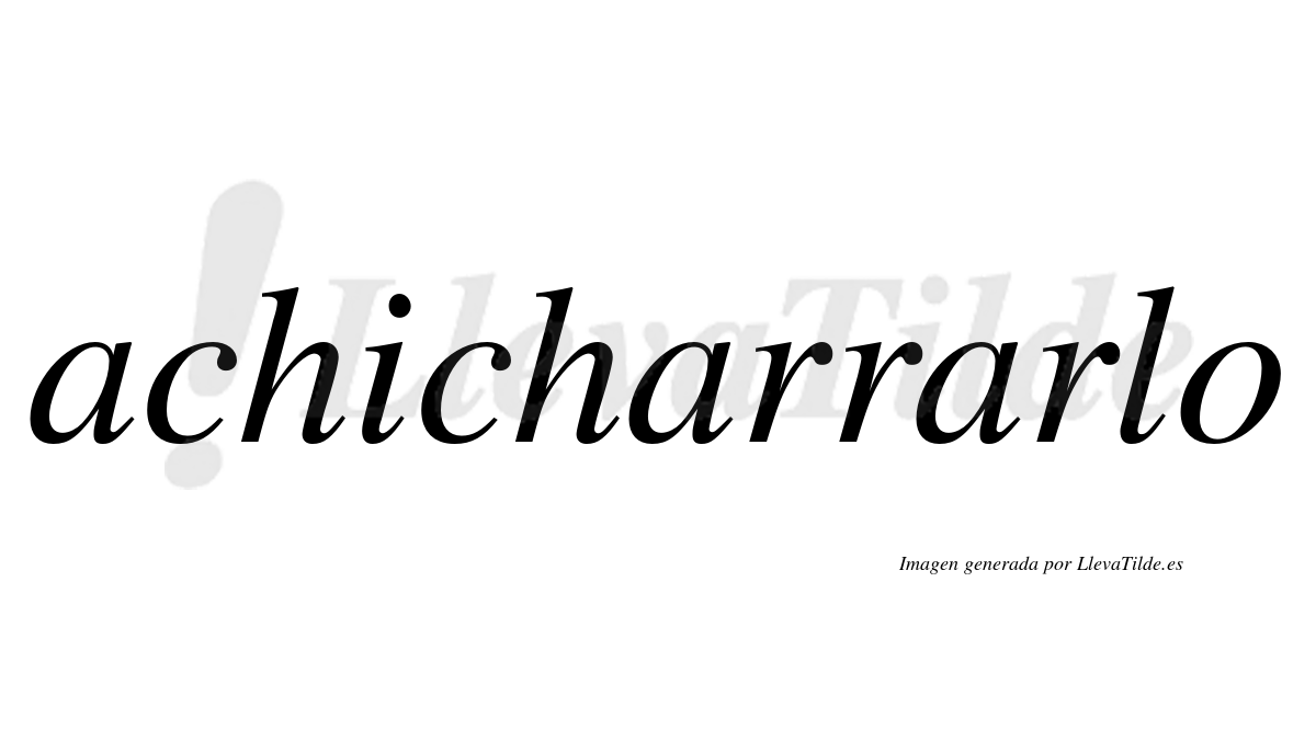¿Lleva tilde achicharrarlo? | LlevaTilde.es