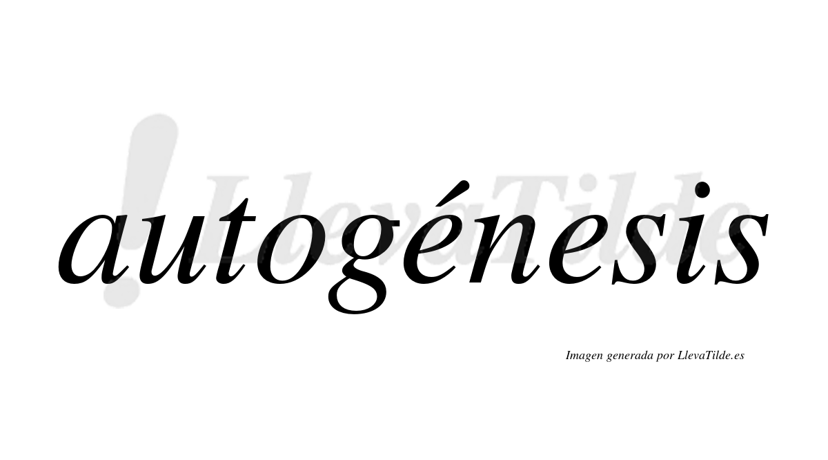 ¿Lleva tilde autogénesis? | LlevaTilde.es