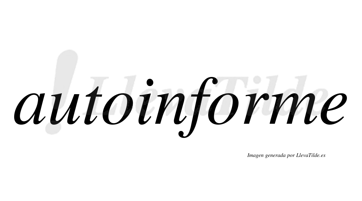 ¿Lleva tilde autoinforme? | LlevaTilde.es