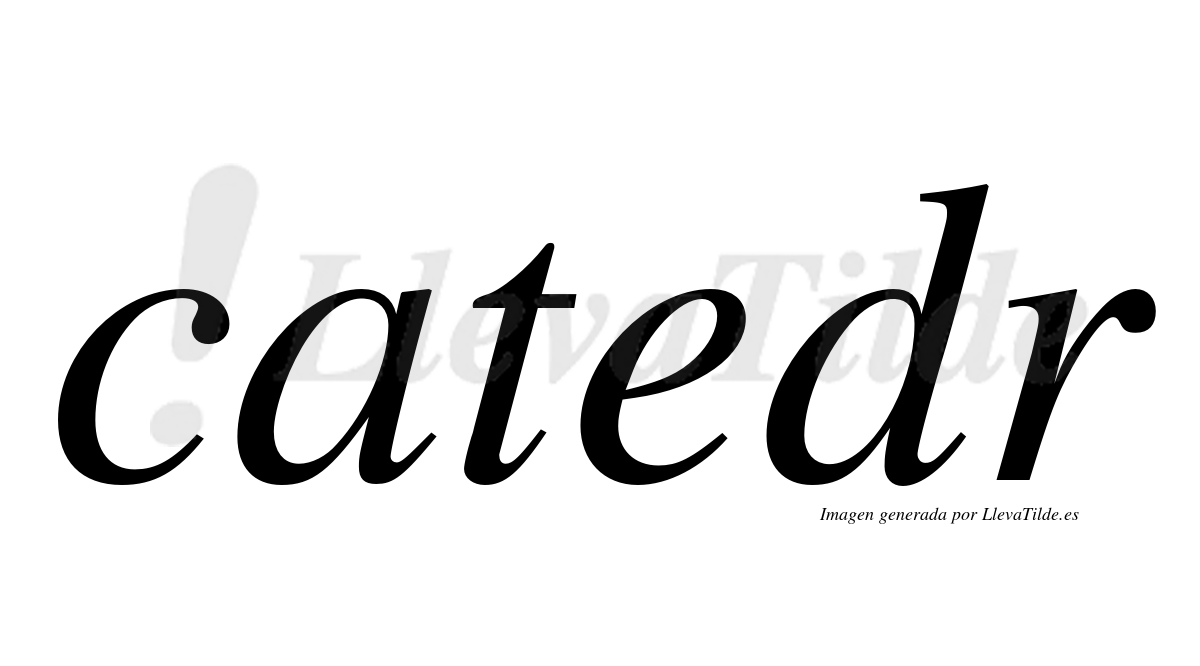 ¿Lleva tilde catedr? | LlevaTilde.es