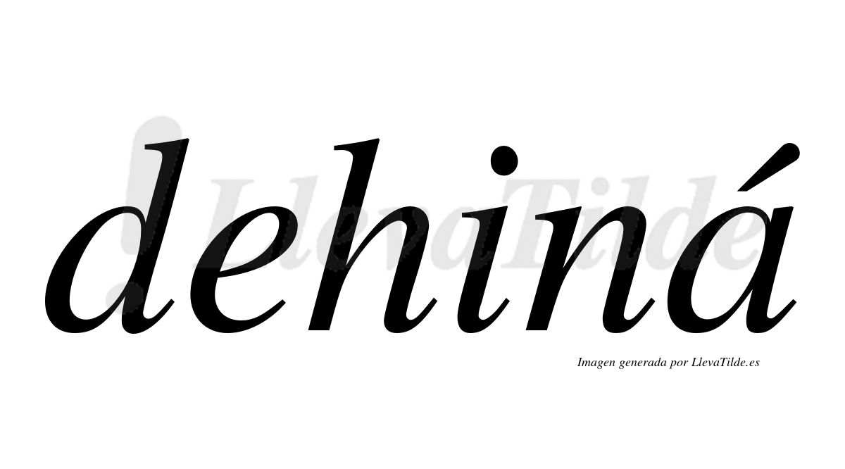 ¿Lleva tilde dehiná? | LlevaTilde.es