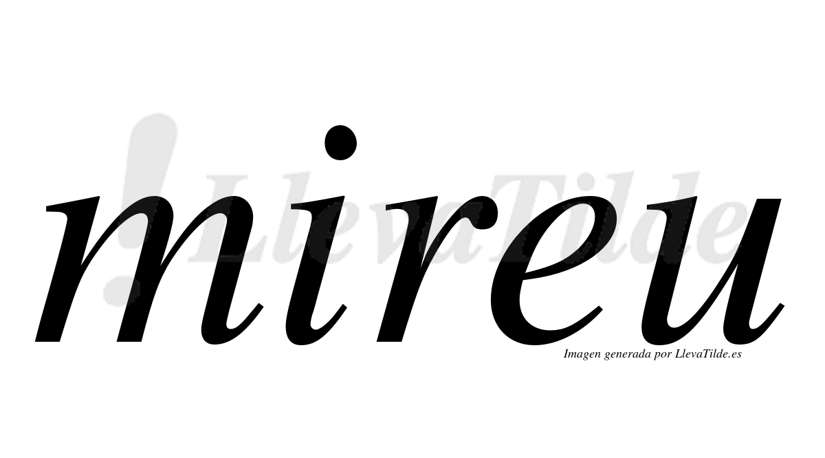 ¿Lleva tilde mireu? | LlevaTilde.es