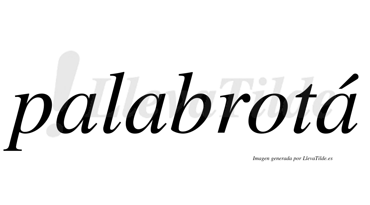 ¿Lleva tilde palabrotá? | LlevaTilde.es