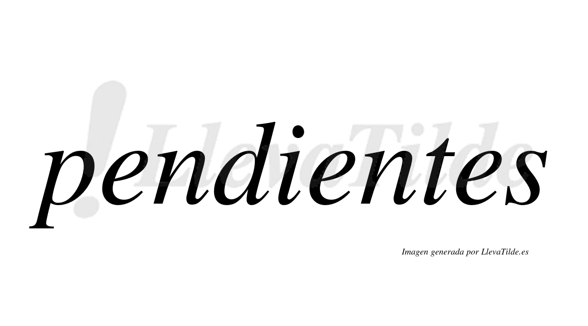 ¿Lleva tilde pendientes? | LlevaTilde.es