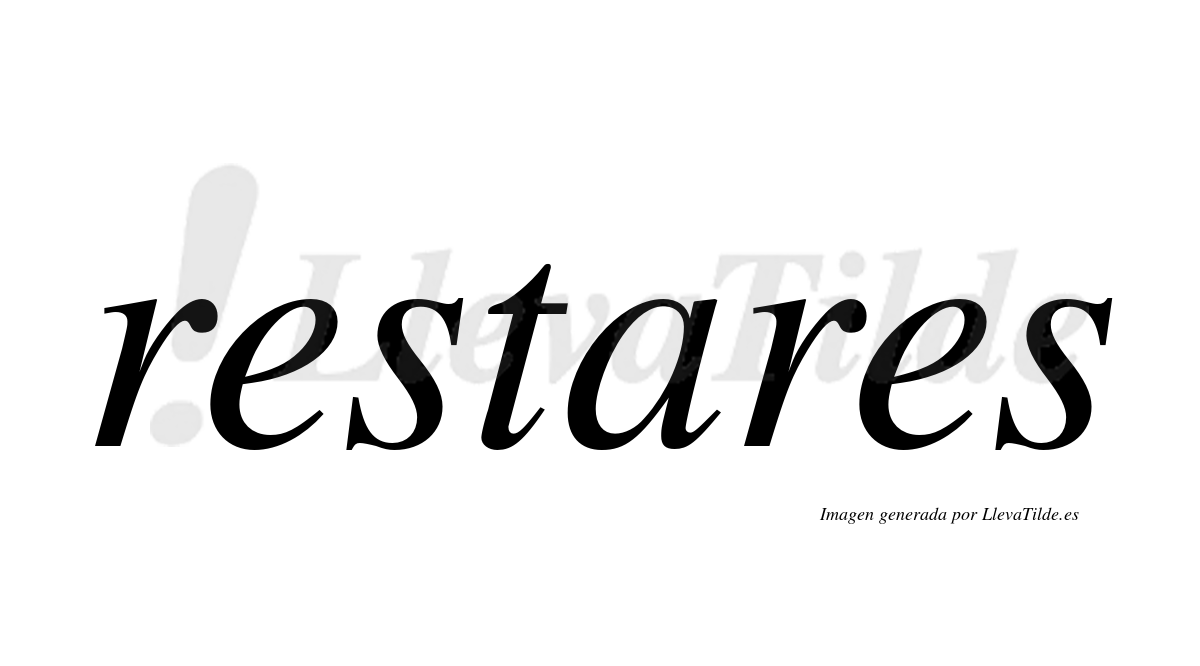 ¿Lleva tilde restares? | LlevaTilde.es