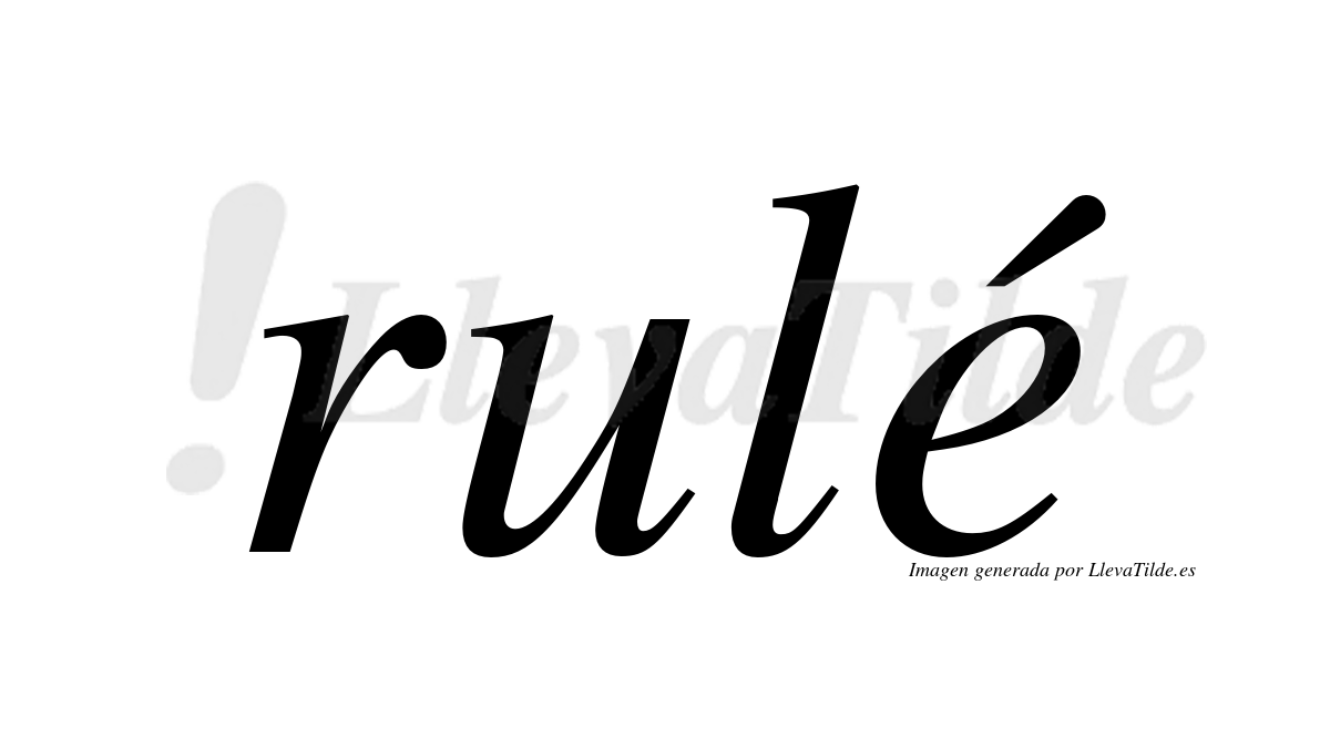 ¿Lleva tilde rulé? | LlevaTilde.es