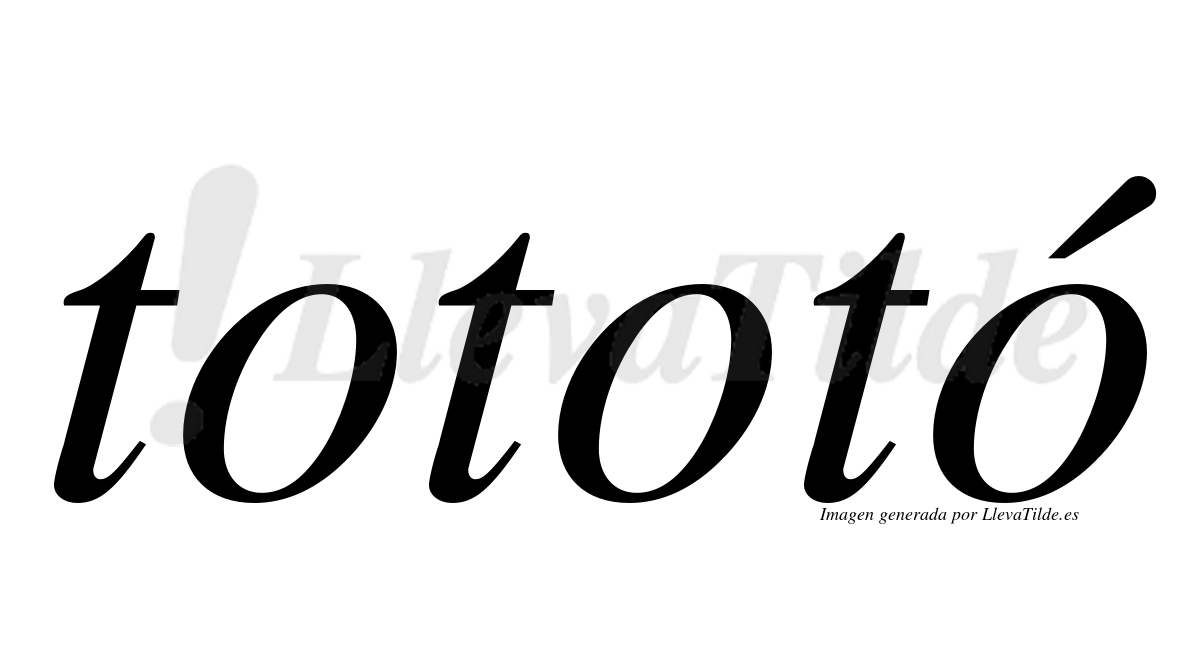 ¿Lleva tilde tototó? | LlevaTilde.es