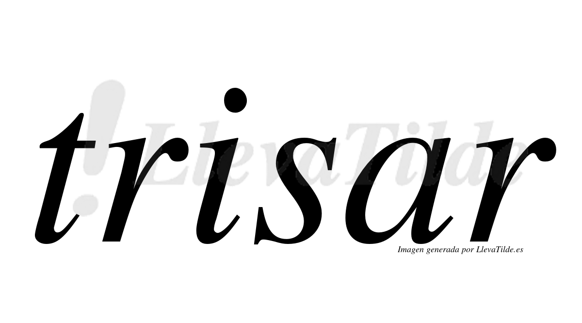 ¿Lleva tilde trisar? | LlevaTilde.es