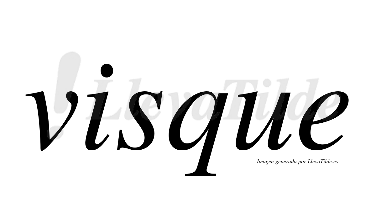 ¿Lleva tilde visque? | LlevaTilde.es