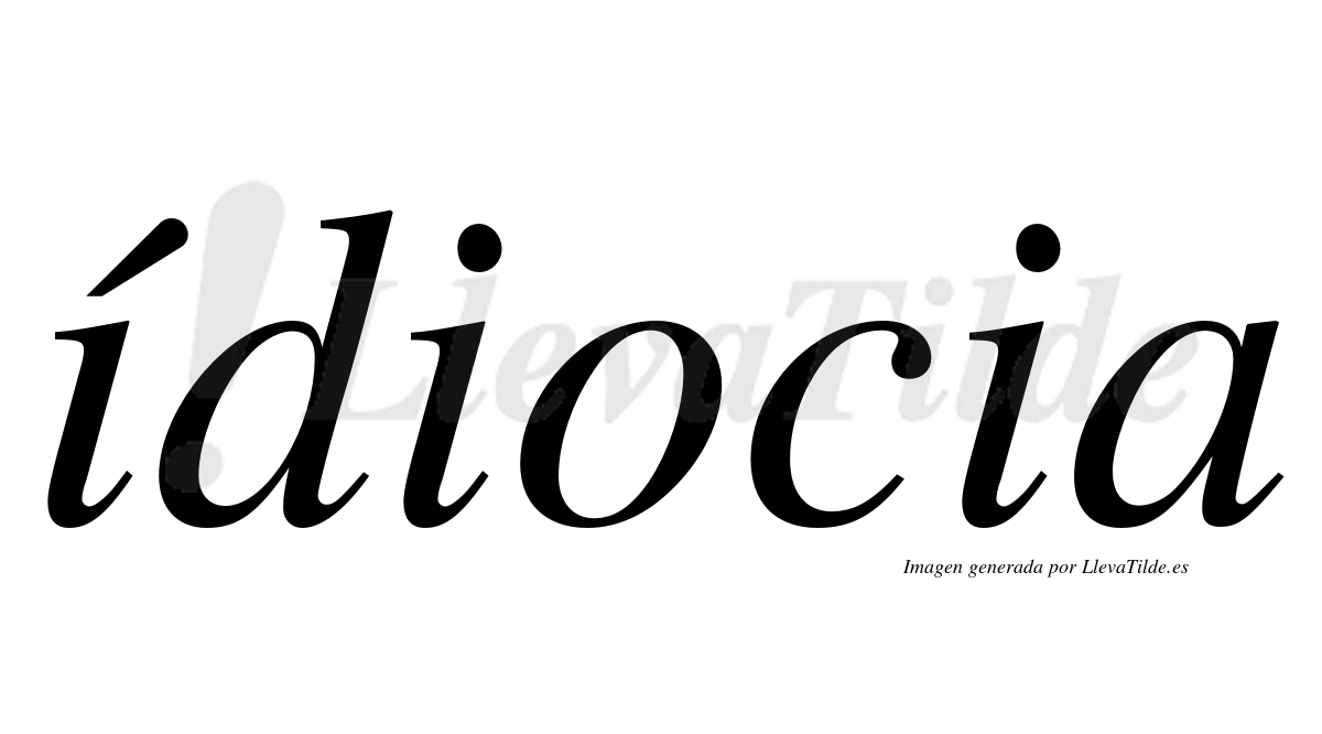 ¿Lleva tilde ídiocia? | LlevaTilde.es