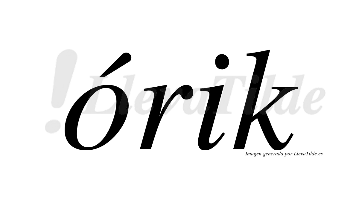 ¿Lleva tilde órik? | LlevaTilde.es