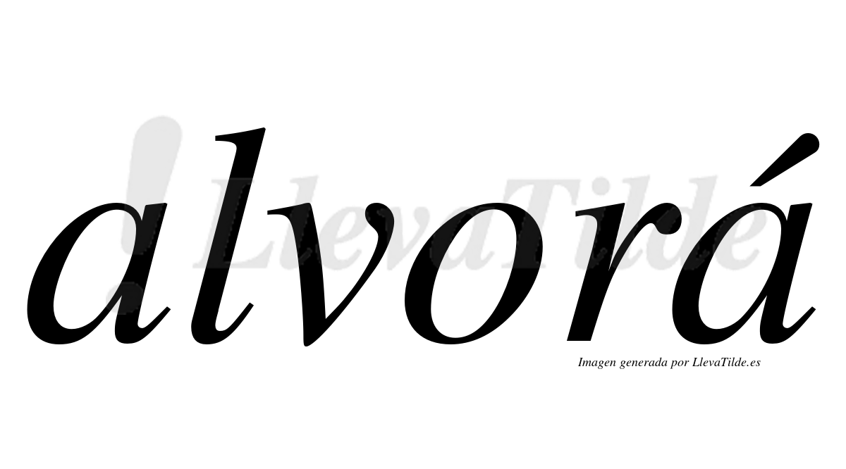 ¿Lleva tilde alvorá? | LlevaTilde.es