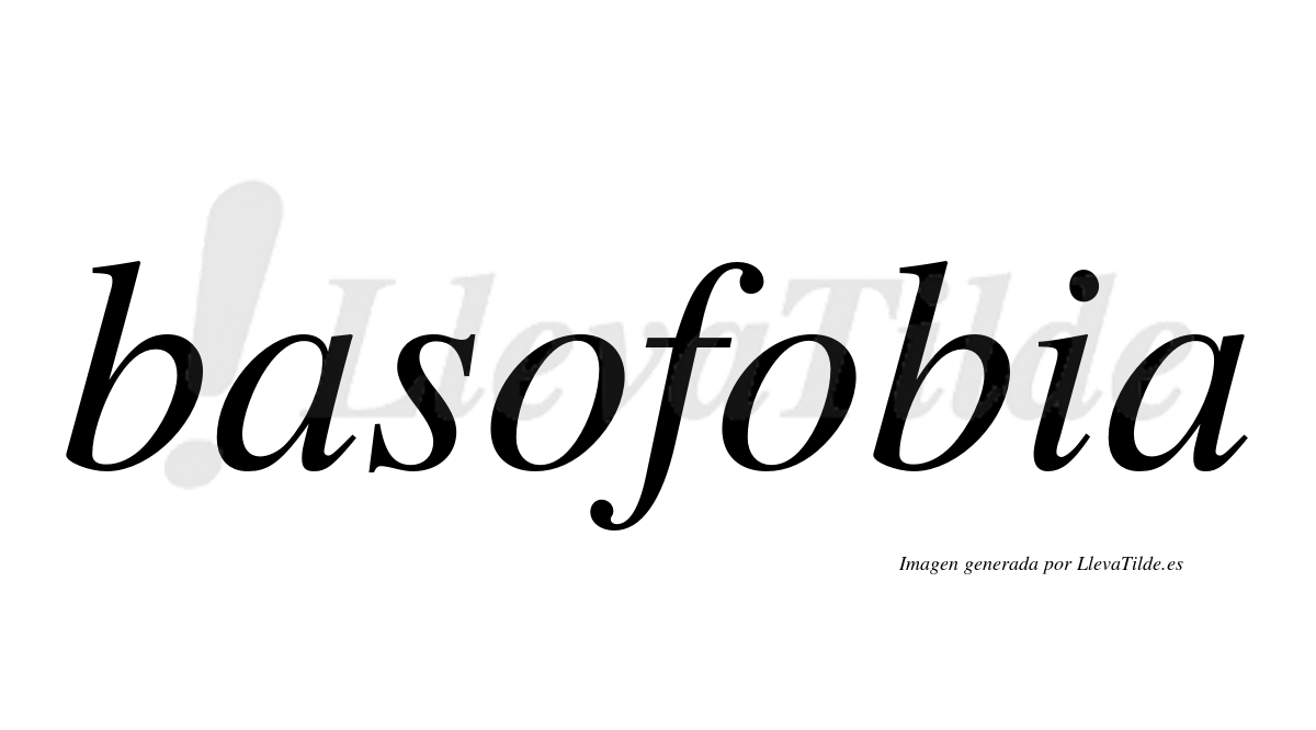 ¿Lleva tilde basofobia? | LlevaTilde.es