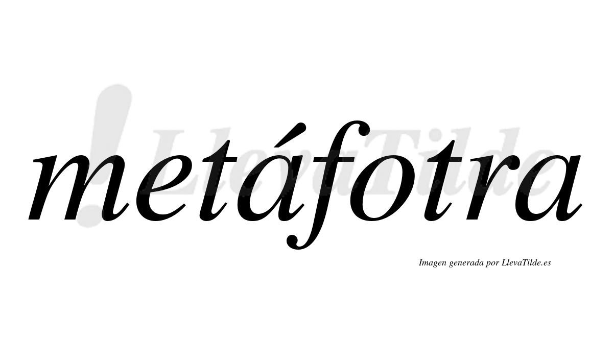 ¿Lleva tilde metáfotra? | LlevaTilde.es