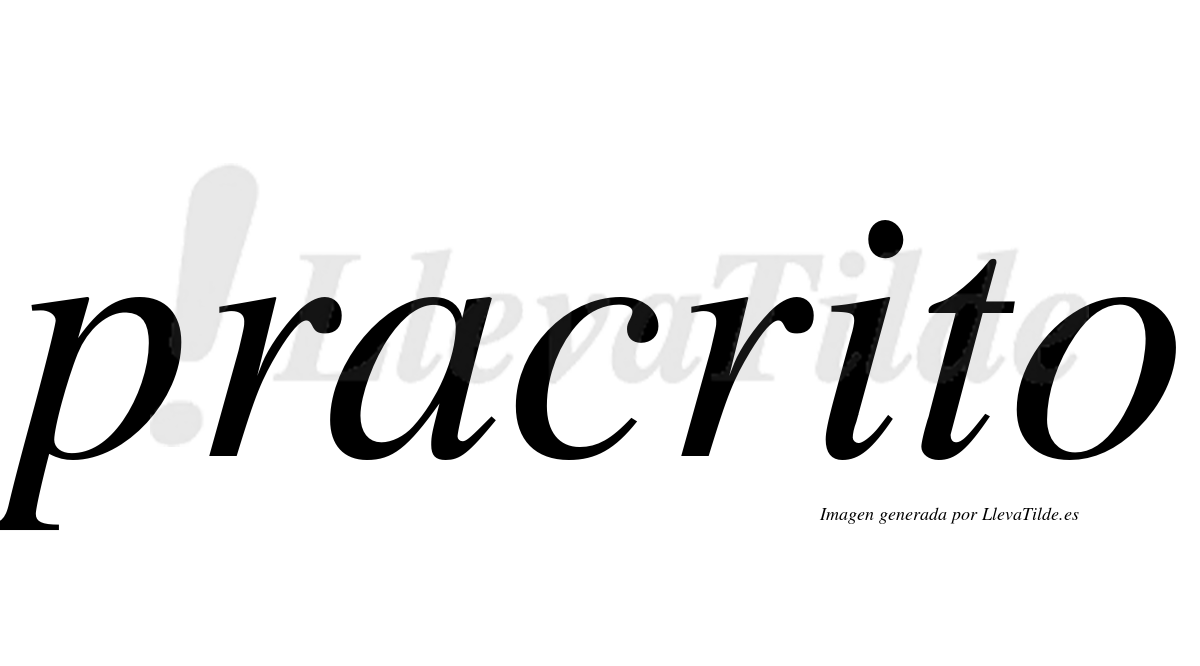 ¿Lleva tilde pracrito? | LlevaTilde.es