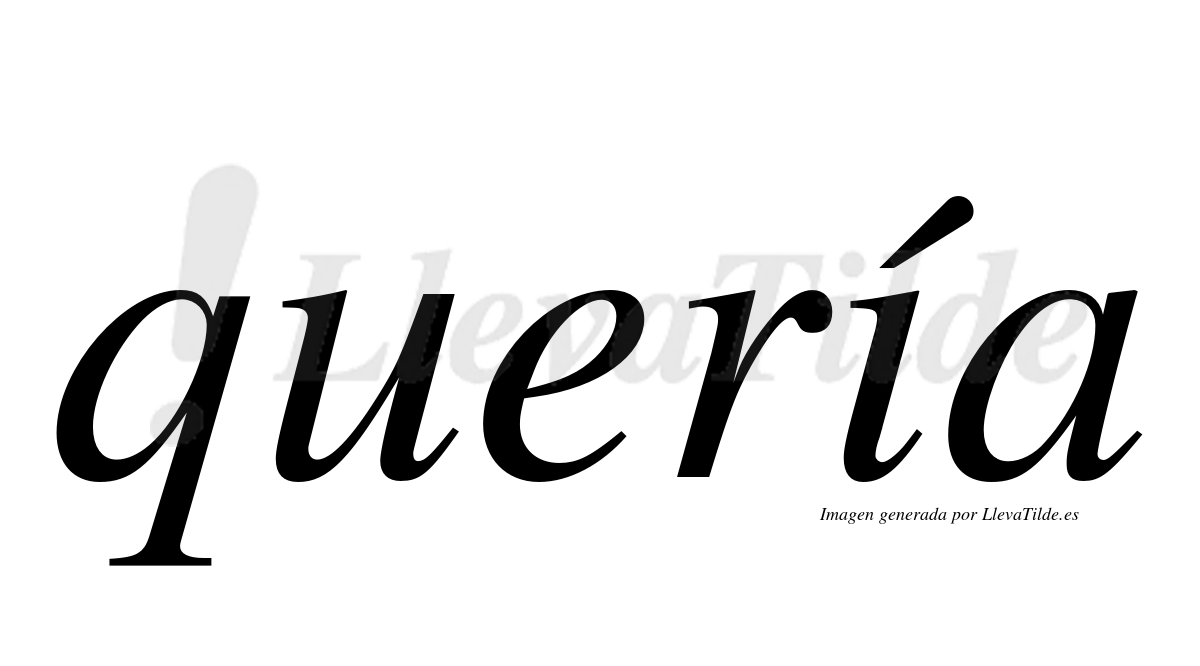 ¿Lleva tilde quería? | LlevaTilde.es