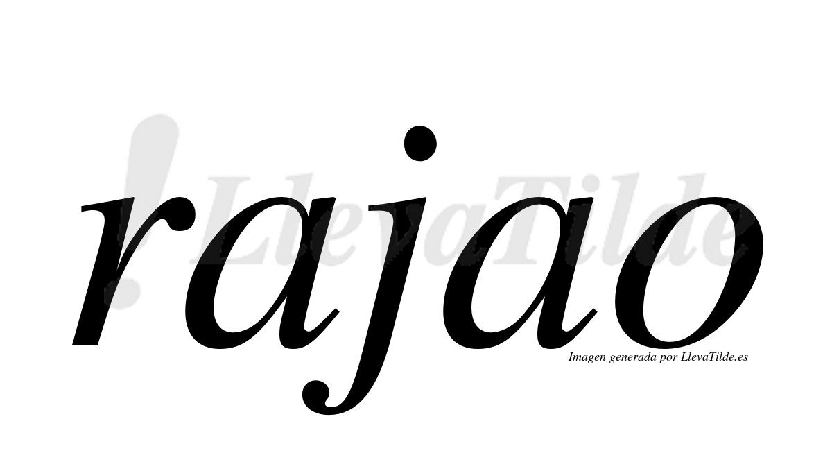 ¿Lleva tilde rajao? | LlevaTilde.es