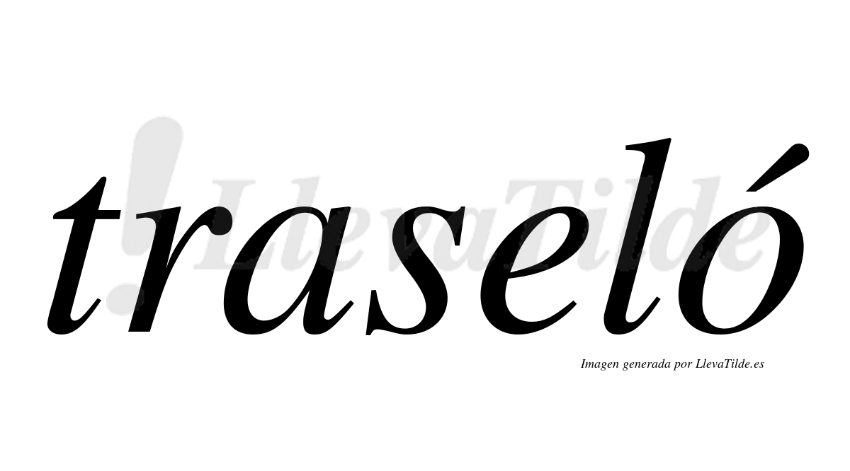 ¿Lleva tilde traseló? | LlevaTilde.es