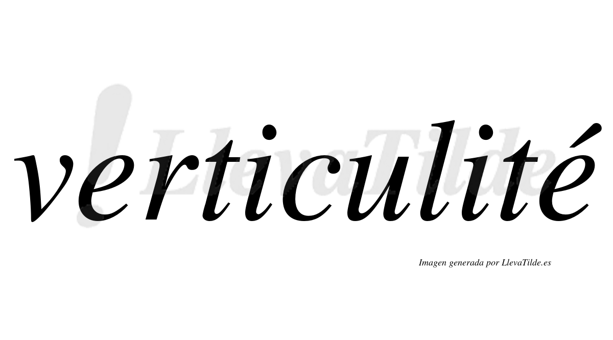 ¿Lleva tilde verticulité? | LlevaTilde.es