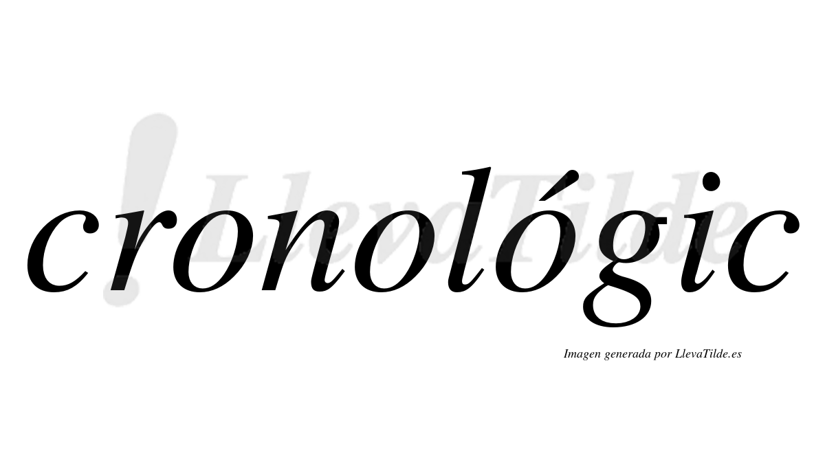 ¿Lleva tilde cronológic? | LlevaTilde.es