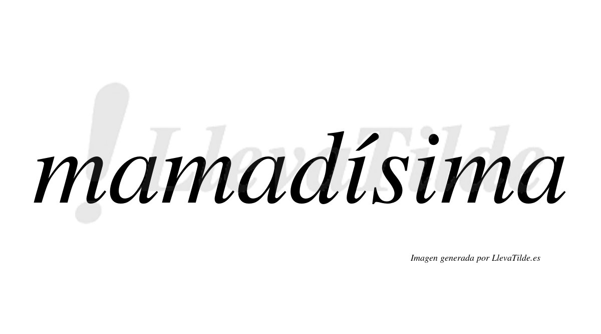 ¿Lleva tilde mamadísima? | LlevaTilde.es