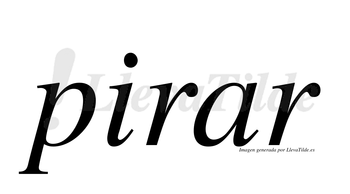 ¿Lleva tilde pirar? | LlevaTilde.es