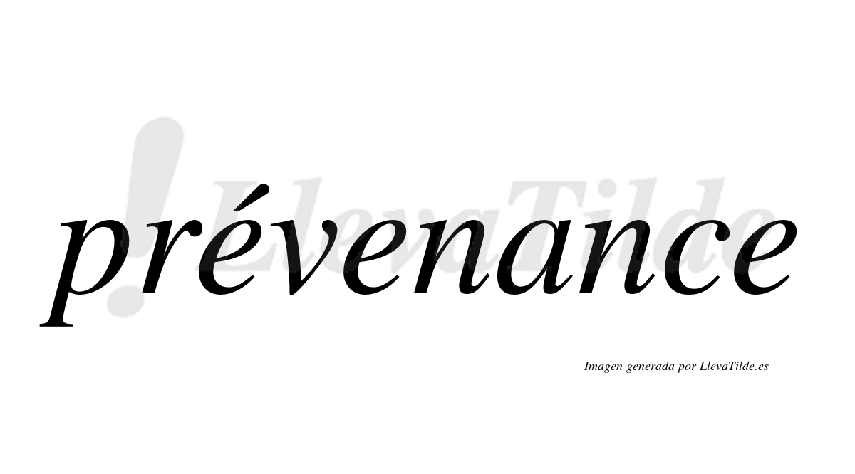 ¿Lleva tilde prévenance? | LlevaTilde.es