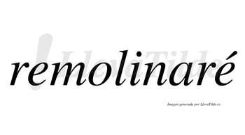 ¿Lleva tilde remolinaré? | LlevaTilde.es