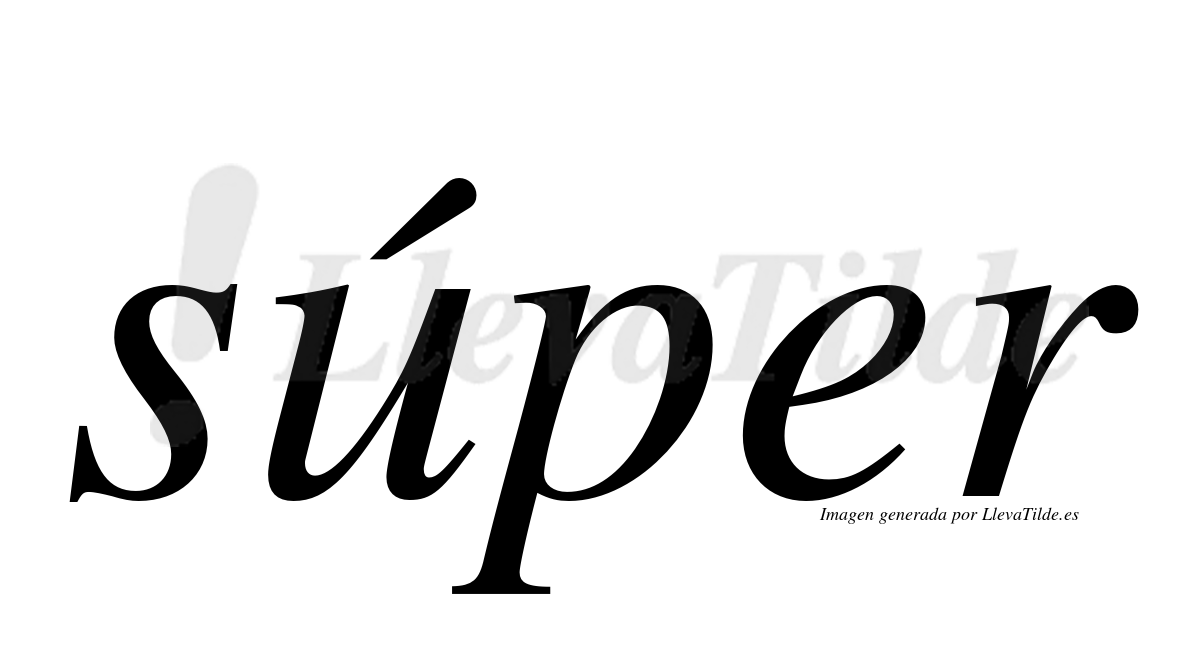 ¿Lleva tilde súper? | LlevaTilde.es