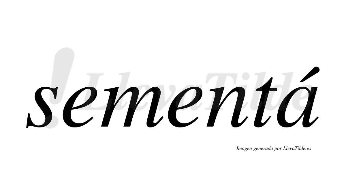 ¿Lleva tilde sementá? | LlevaTilde.es