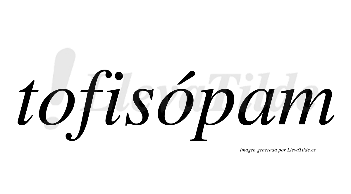 ¿Lleva tilde tofisópam? | LlevaTilde.es