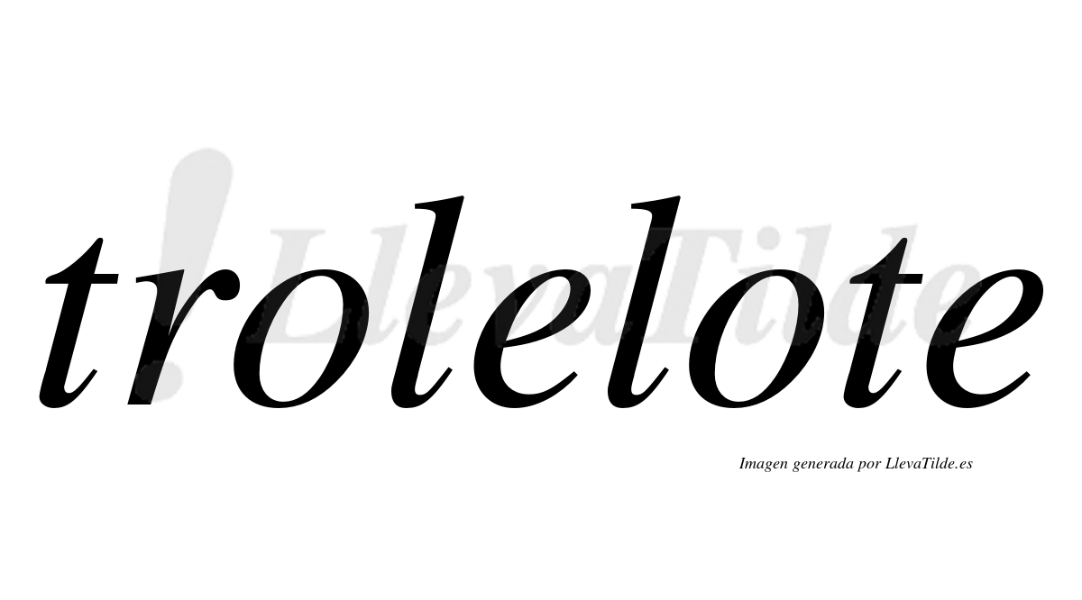 ¿Lleva tilde trolelote? | LlevaTilde.es