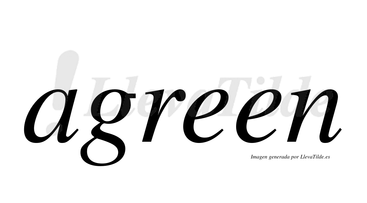 ¿Lleva tilde agreen? | LlevaTilde.es