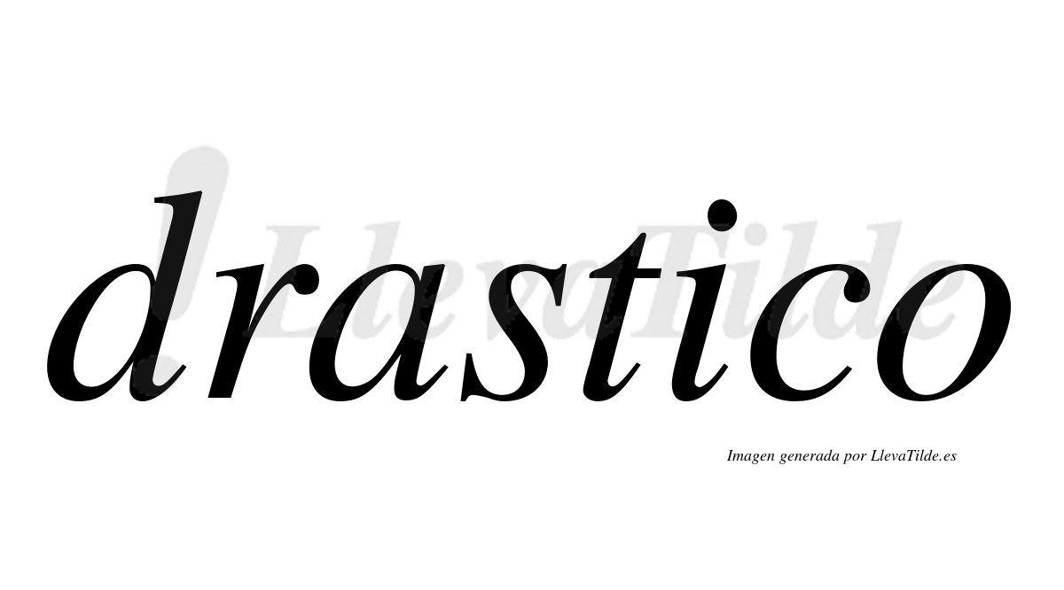 ¿Lleva tilde drastico? | LlevaTilde.es