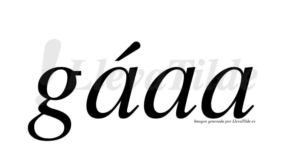 ¿Lleva tilde gáaa? | LlevaTilde.es