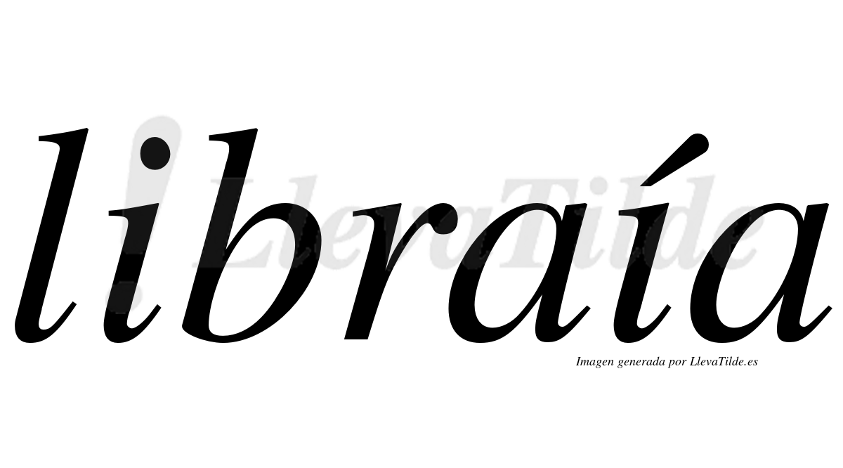 ¿Lleva tilde libraía? | LlevaTilde.es