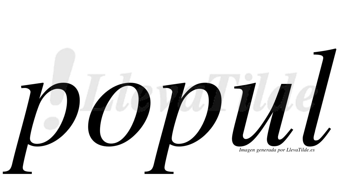 ¿Lleva tilde popul? | LlevaTilde.es