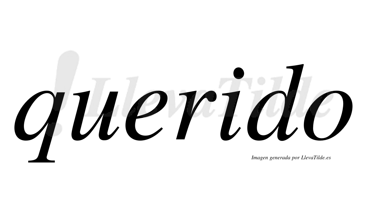 ¿Lleva tilde querido? | LlevaTilde.es