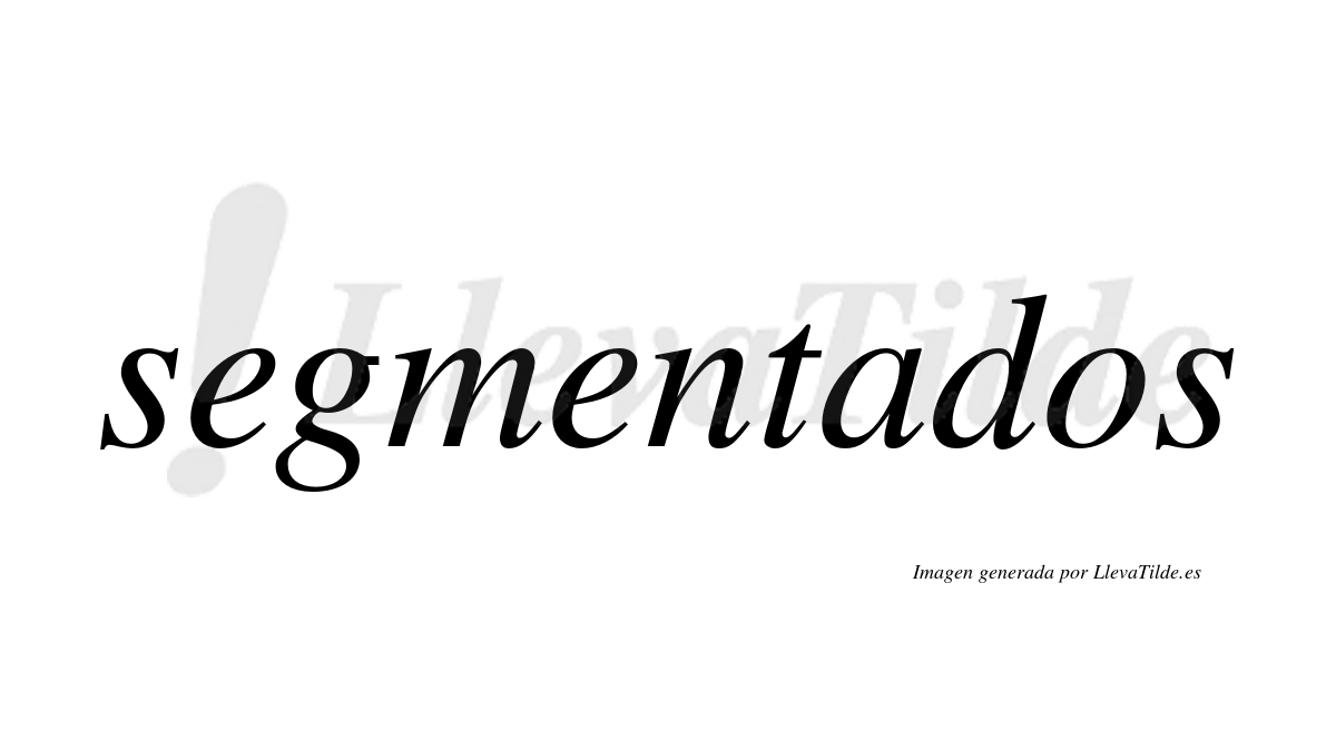 ¿Lleva tilde segmentados? | LlevaTilde.es