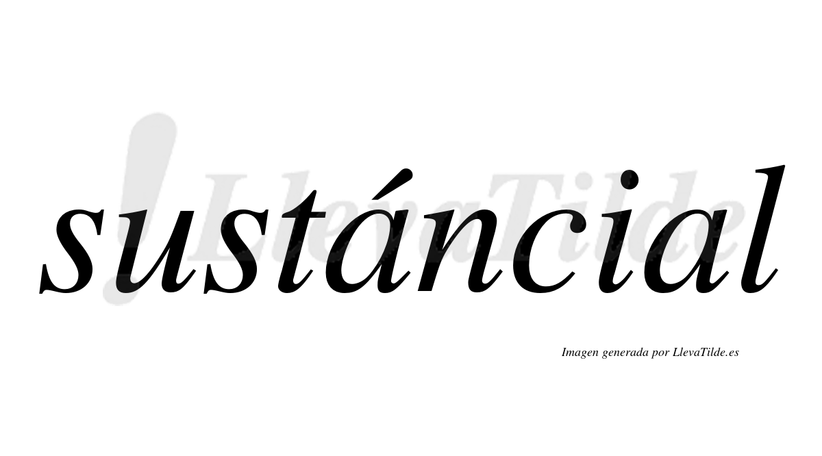 ¿Lleva tilde sustáncial? | LlevaTilde.es