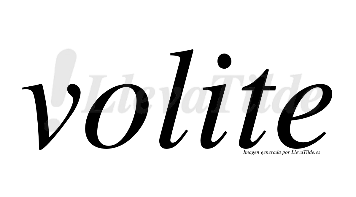 ¿Lleva tilde volite? | LlevaTilde.es