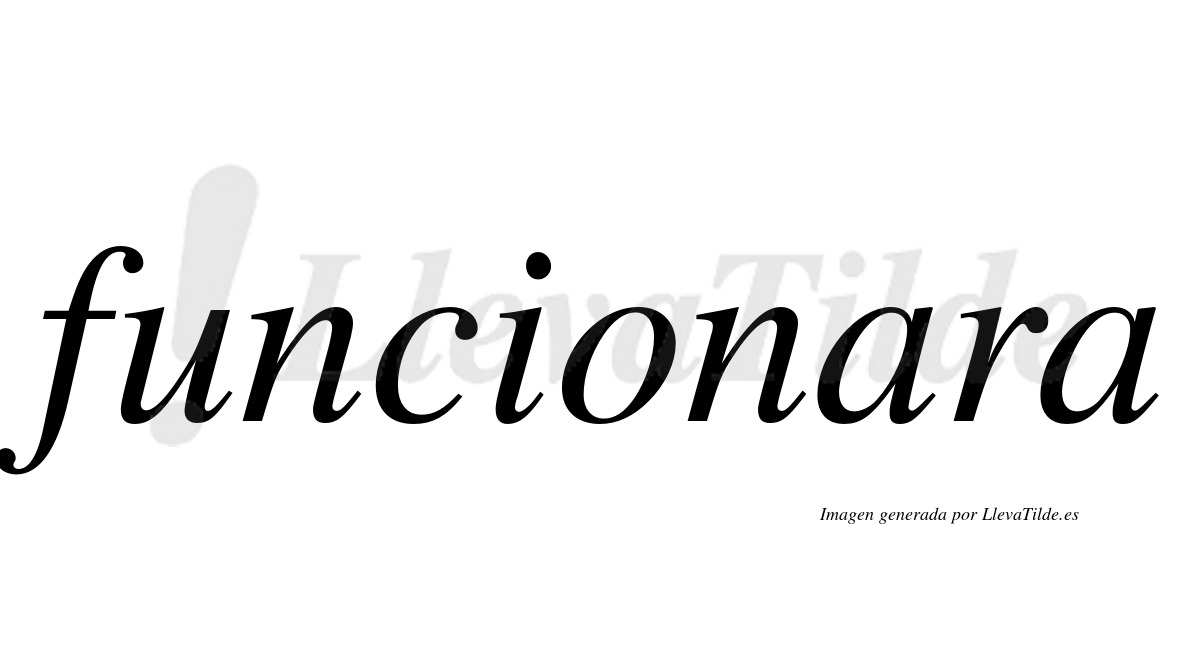 ¿Lleva tilde funcionara? | LlevaTilde.es