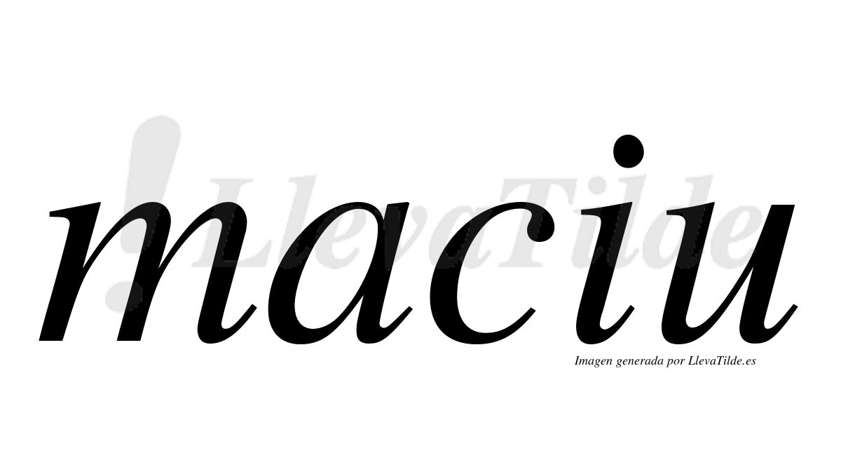 ¿Lleva tilde maciu? | LlevaTilde.es