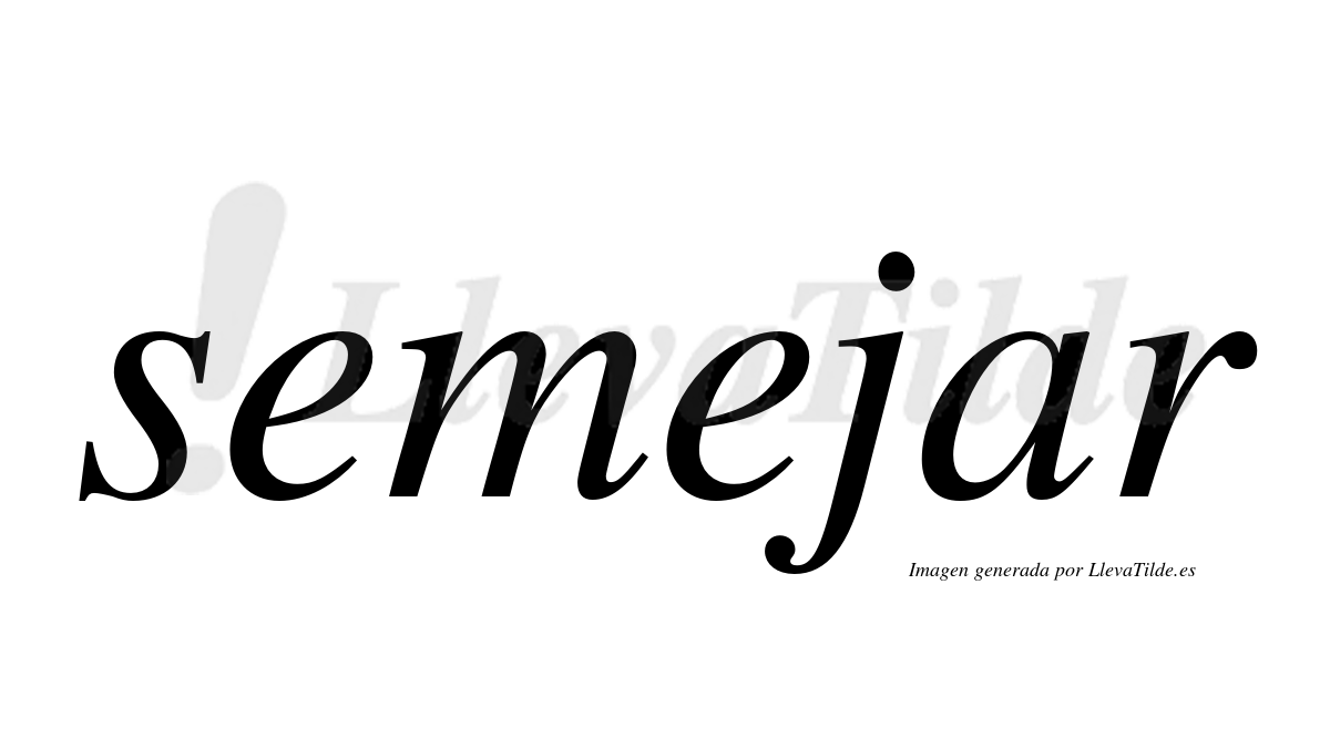 ¿Lleva tilde semejar? | LlevaTilde.es