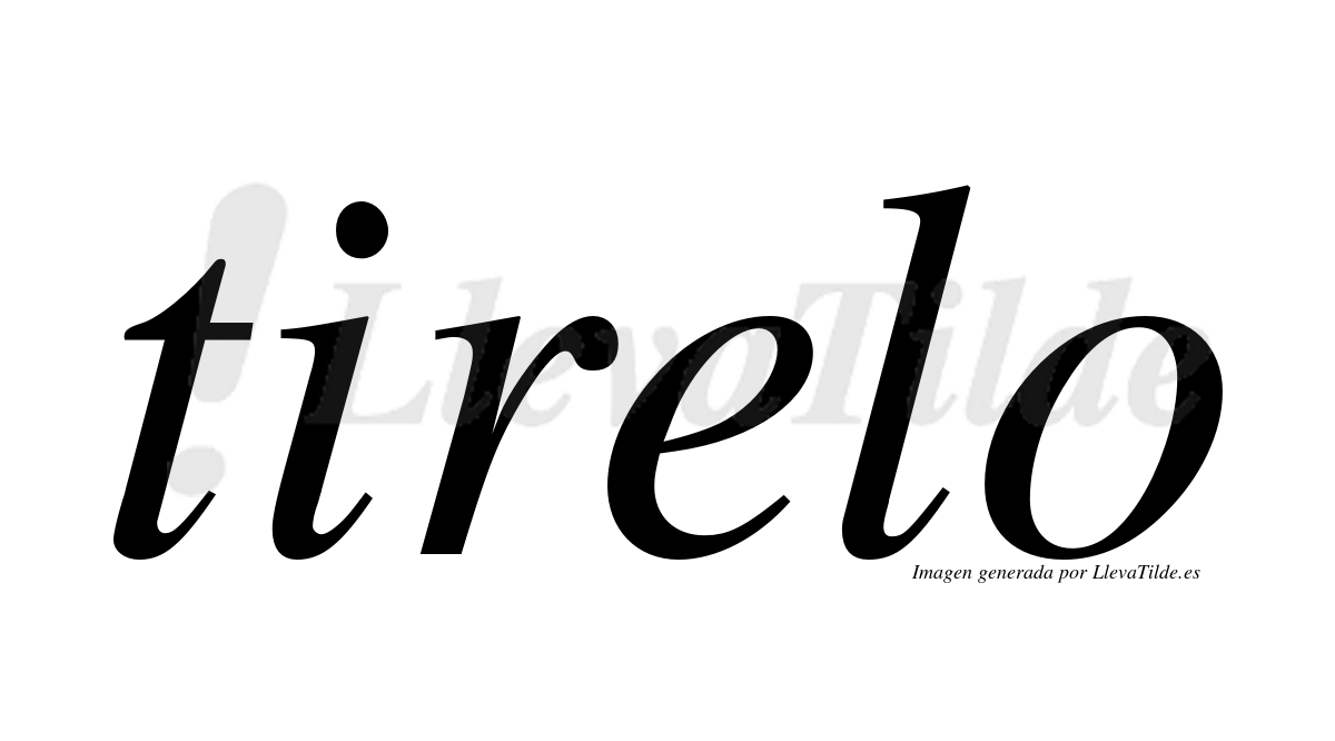 ¿Lleva tilde tirelo? | LlevaTilde.es