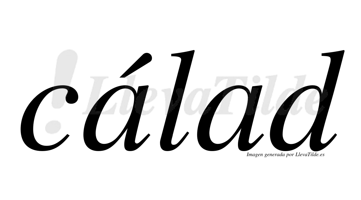 ¿Lleva tilde cálad? | LlevaTilde.es
