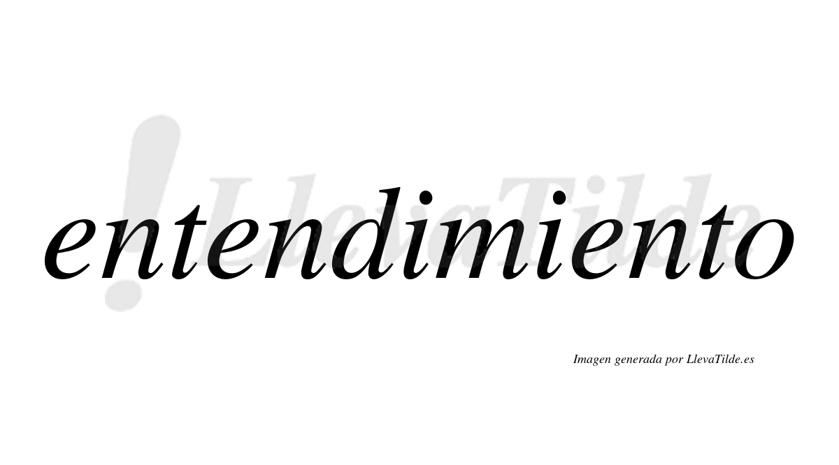 ¿Lleva tilde entendimiento? | LlevaTilde.es