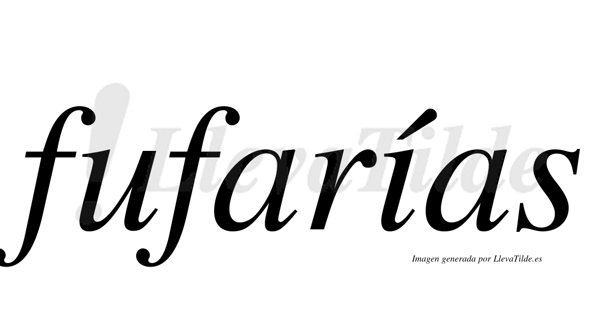 ¿Lleva tilde fufarías? | LlevaTilde.es